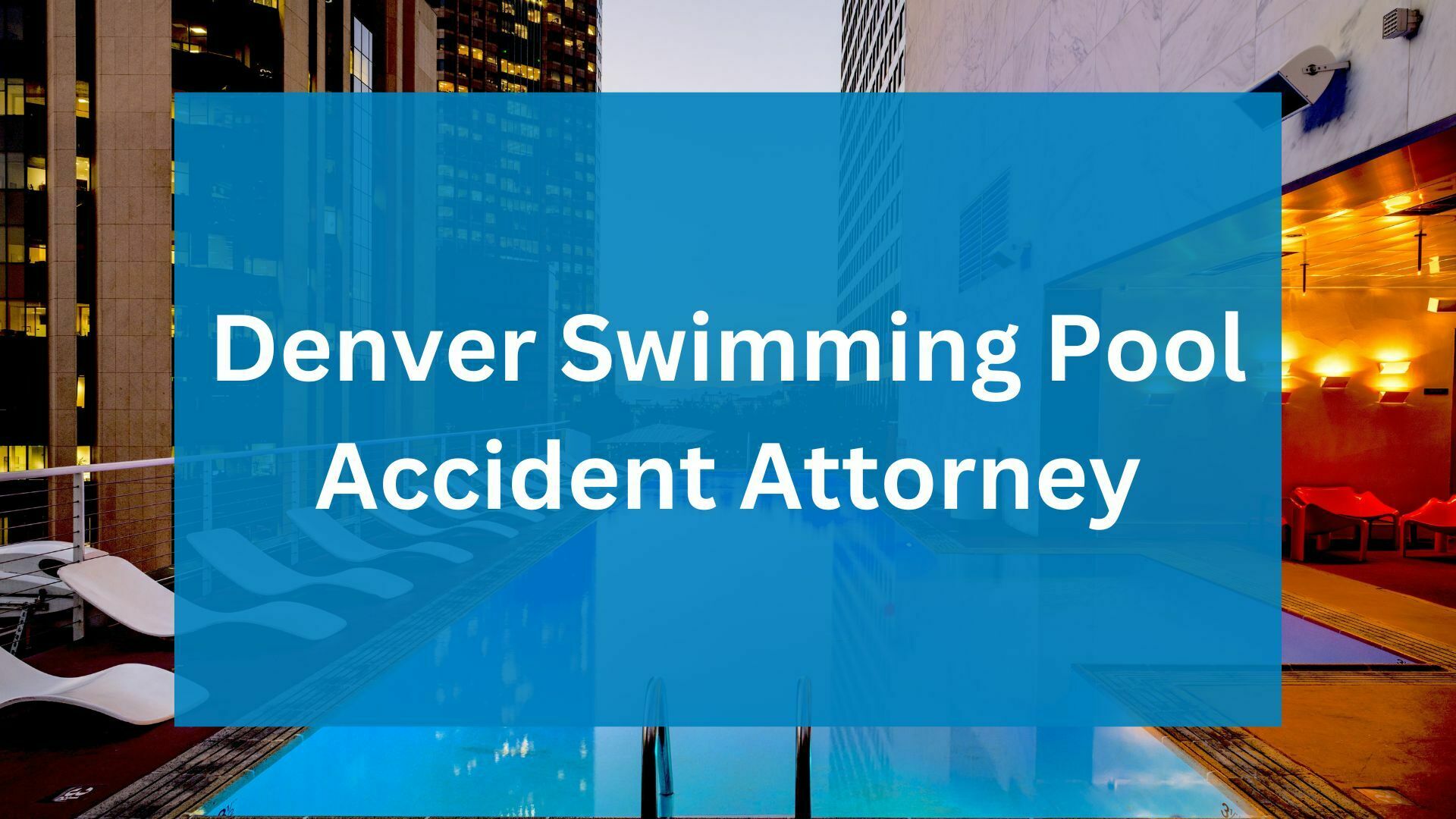 Denver Swimming Pool Accident Attorney - Front Range Injury Attorneys ...