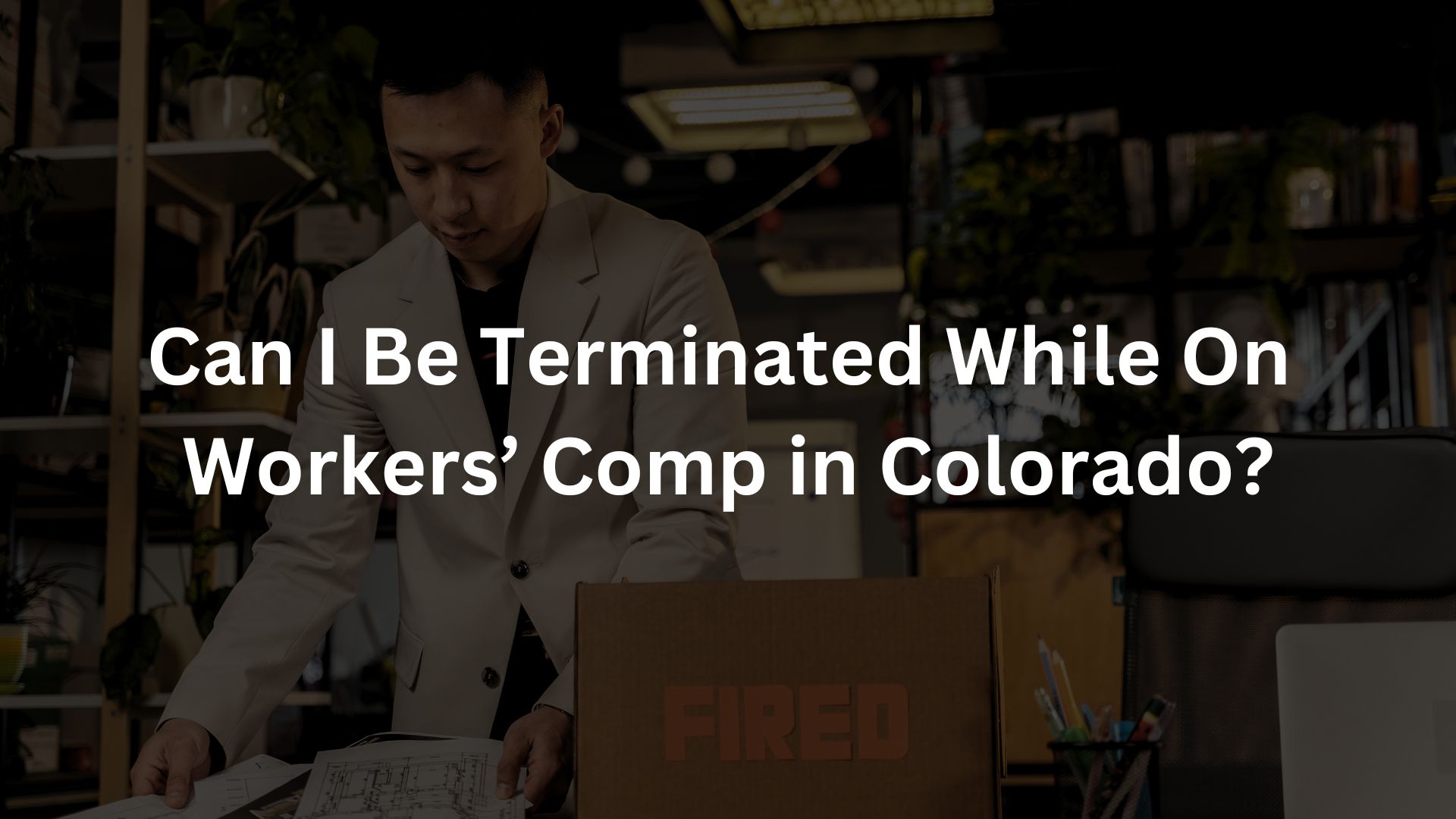 Can I Be Terminated While On Workers’ Comp in Colorado? - Front Range ...