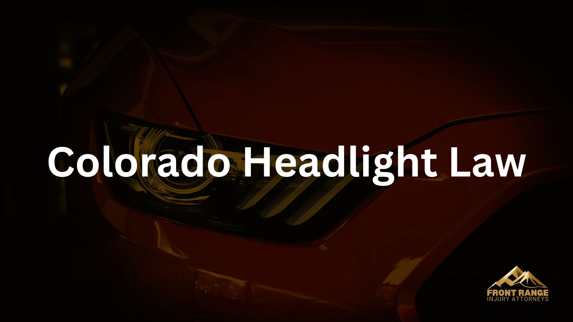 Colorado Headlight Law - Front Range Injury Attorneys – Denver Personal ...